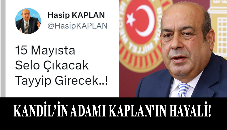 PKK’lı Hasip Kaplan, “15 Mayıs’ta Selo çıkacak, Tayyip girecek ...